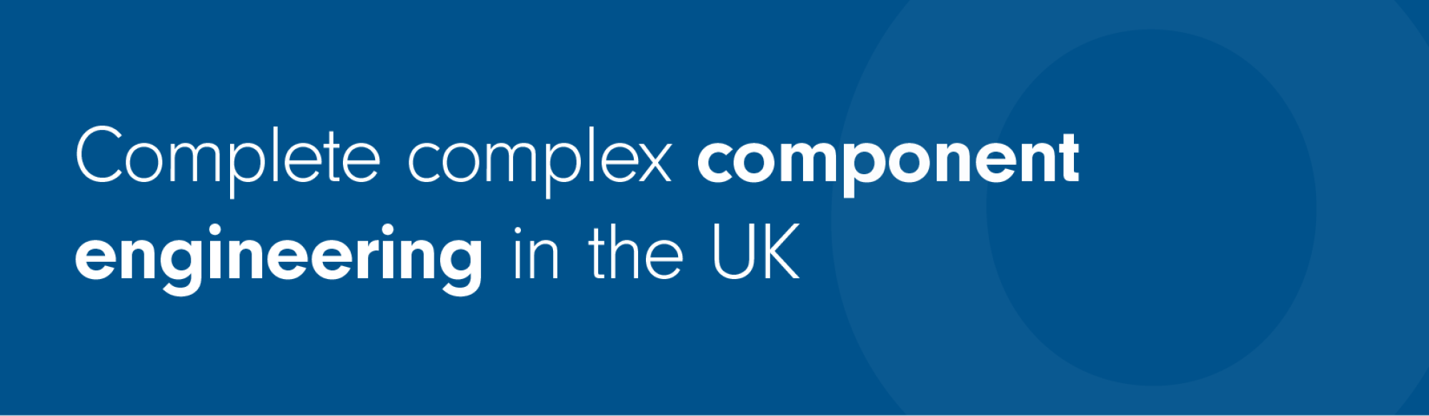 Complete complex component engineering in the UK by OF Bell