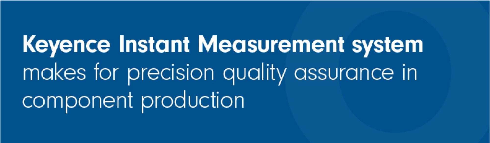 Keyence Instant Measurement system for quality control of complex ...